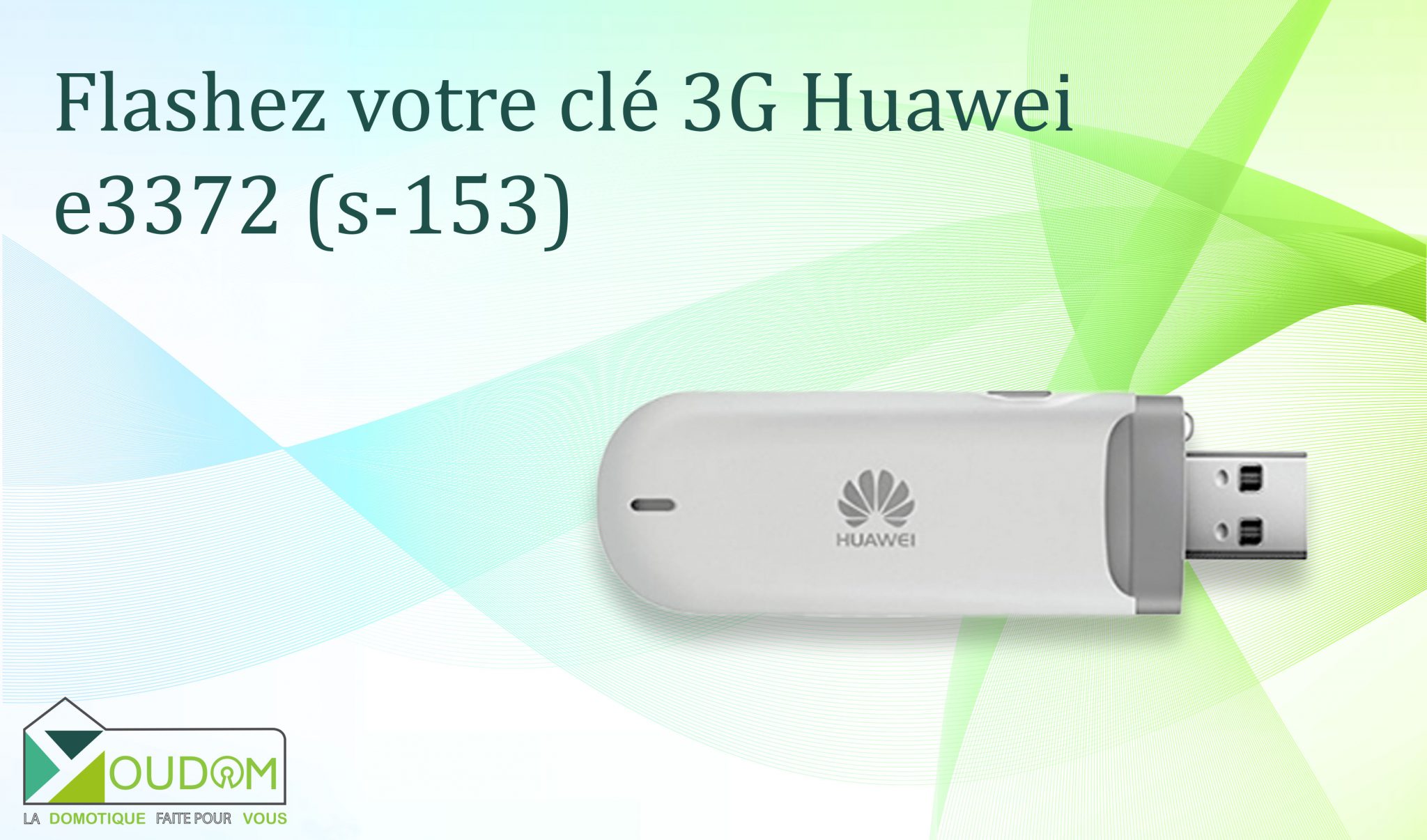 Flashez votre clé 3G Huawei e3372 (s-153) - Youdom