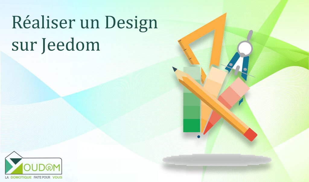 Réaliser son DESIGN Jeedom - Youdom