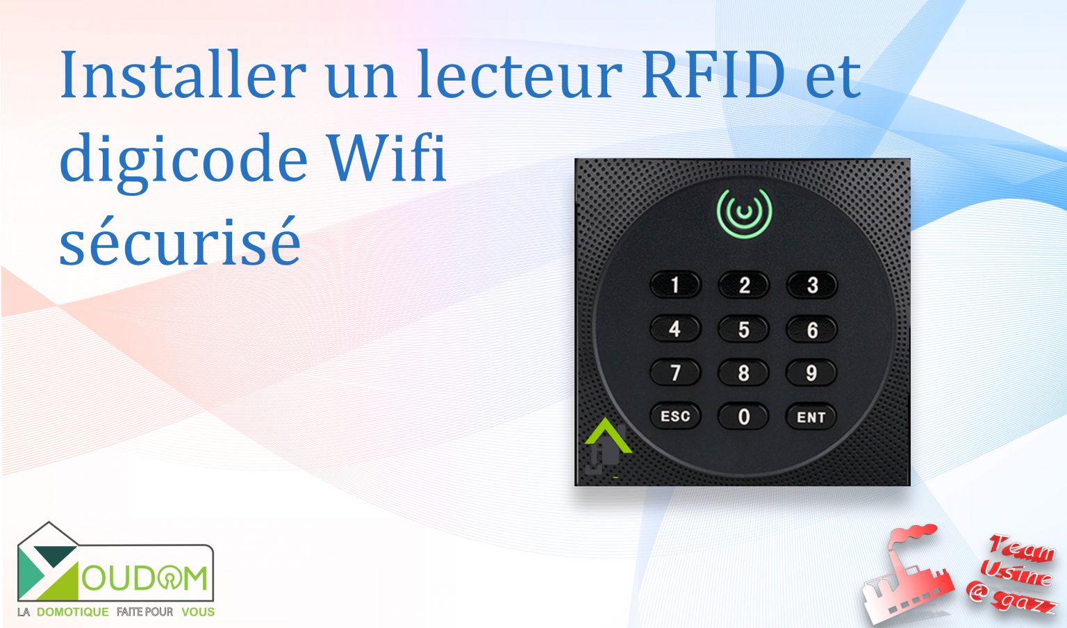Installer un lecteur RFID et digicode Wifi sécurisé - Youdom